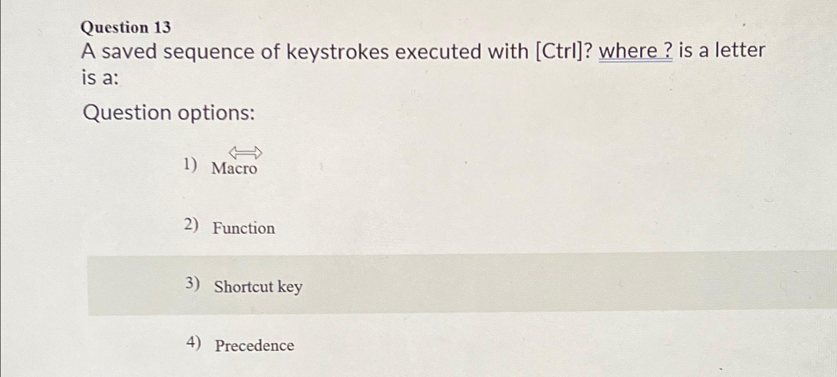 Solved Question 13A saved sequence of keystrokes executed | Chegg.com