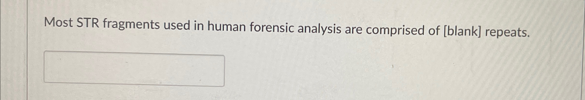 Solved Most STR fragments used in human forensic analysis | Chegg.com