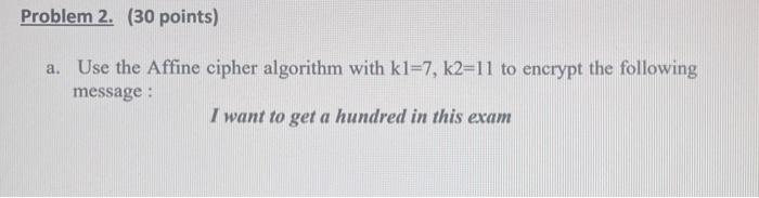 Solved Problem 2. (30 points) a. Use the Affine cipher | Chegg.com