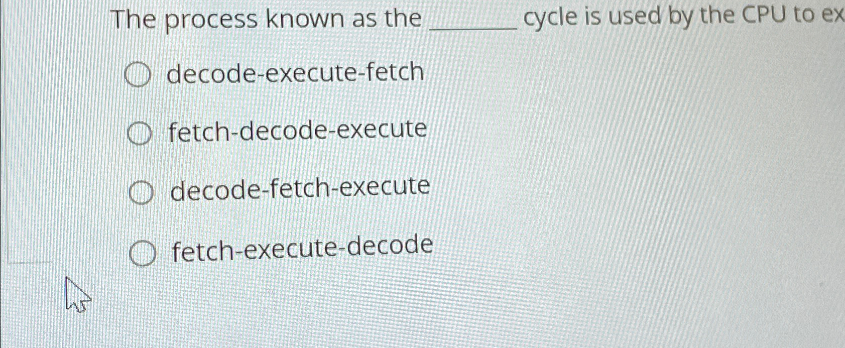 Solved The process known as the cycle is used by the CPU to | Chegg.com