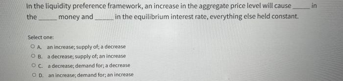 Solved In the liquidity preference framework, an increase in | Chegg.com