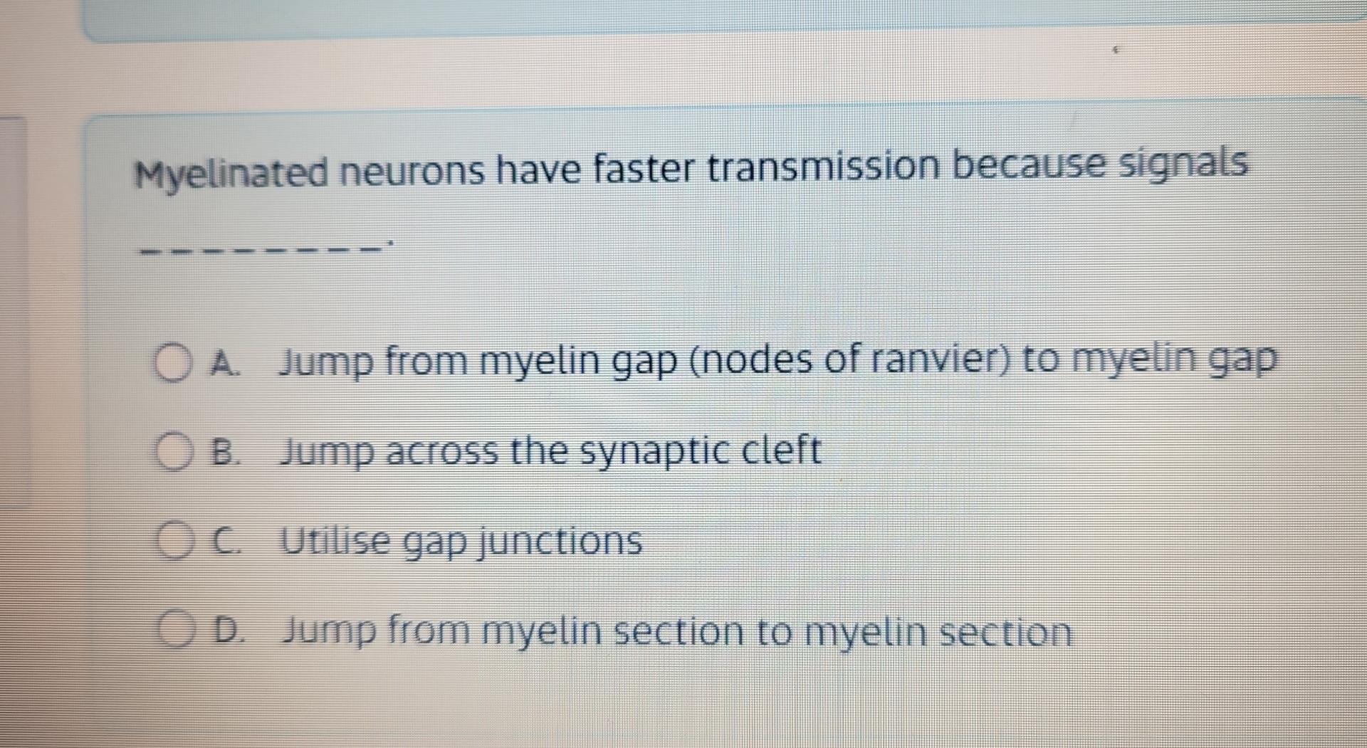 Solved Myelinated neurons have faster transmission because | Chegg.com