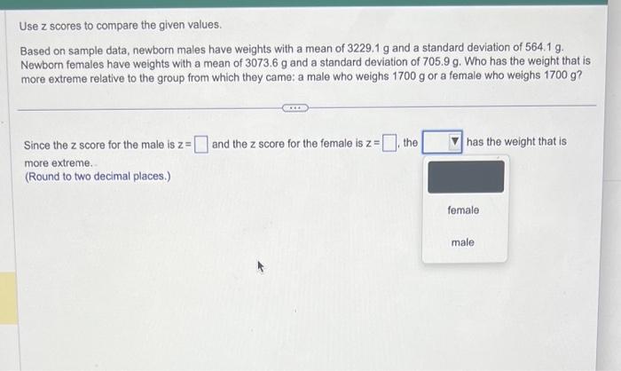 Solved Use z scores to compare the given values. Based on | Chegg.com