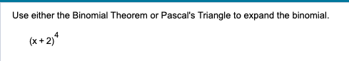 Solved Use either the Binomial Theorem or Pascal's Triangle | Chegg.com