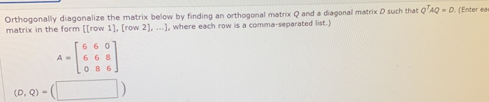 Solved Orthogonally diagonalize the matrix below by finding | Chegg.com