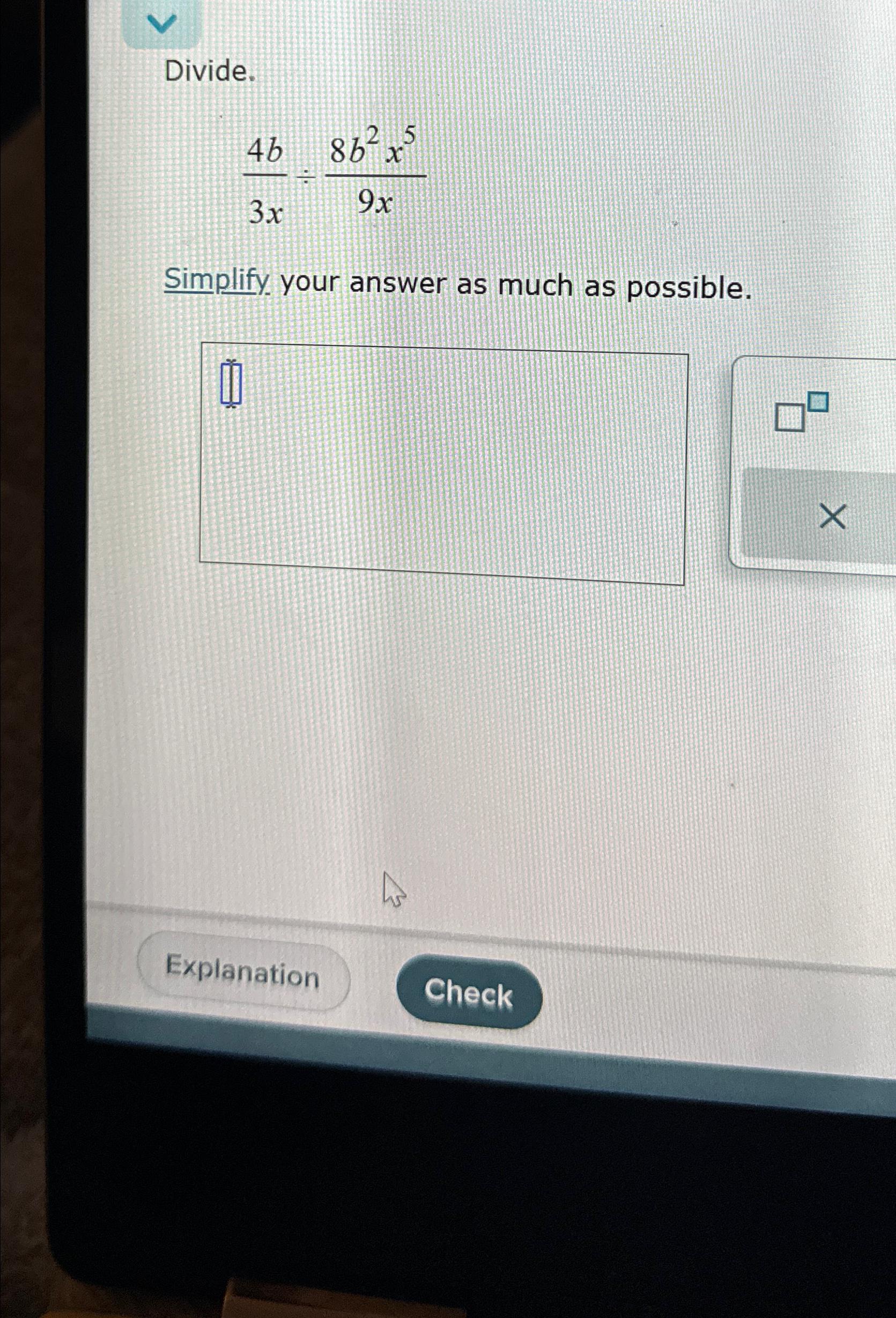 Solved Divide.4b3x÷8b2x59xSimplify your answer as much as | Chegg.com