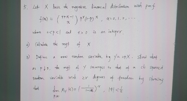 Solved T> 0 5. Let t have the negative binomial distribution | Chegg.com