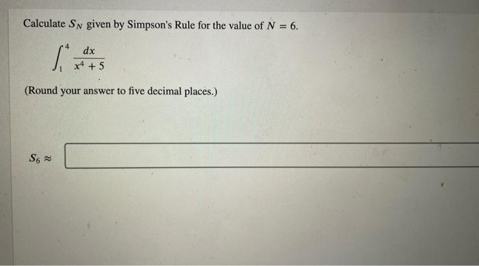 Solved Calculate SN given by Simpson's Rule for the value of | Chegg.com