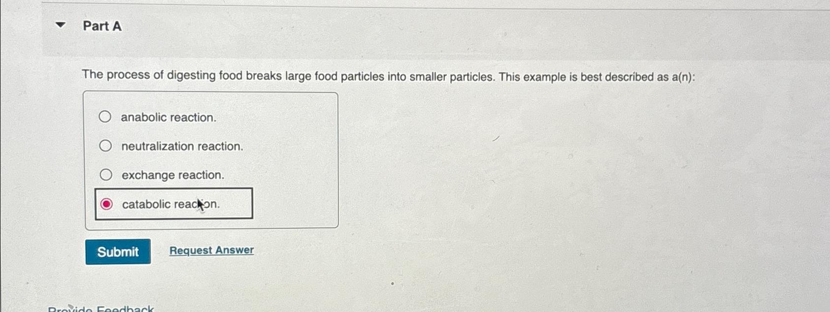 Solved Part AThe process of digesting food breaks large food | Chegg.com