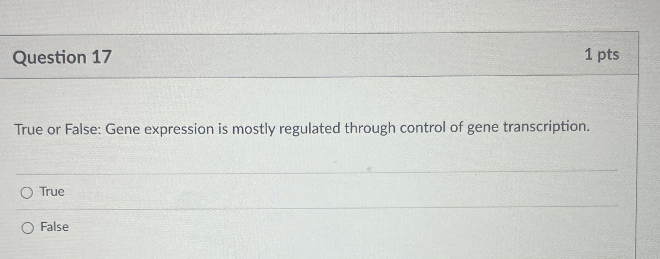 Solved Question 171 ﻿ptsTrue or False: Gene expression is | Chegg.com