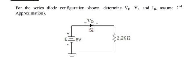 Solved For the series diode configuration shown, determine V | Chegg.com
