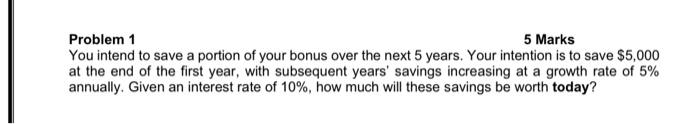 Solved Problem 1 5 Marks You intend to save a portion of | Chegg.com