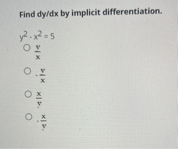 Solved Find dy/dx by implicit differentiation. | Chegg.com