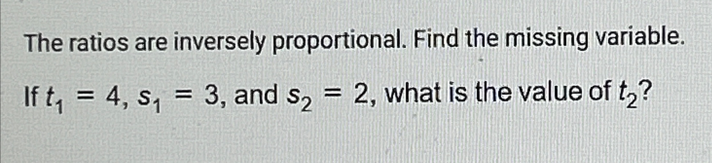 Solved The ratios are inversely proportional. Find the | Chegg.com