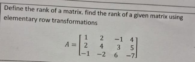 Define the rank of a matrix. find the rank of a given | Chegg.com
