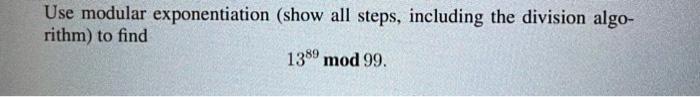Solved Use modular exponentiation (show all steps, including | Chegg.com