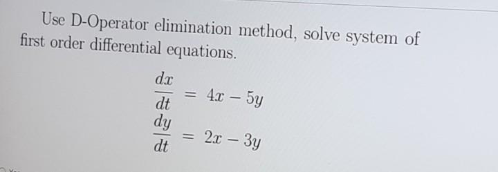 Solved Use D-Operator elimination method, solve system of | Chegg.com