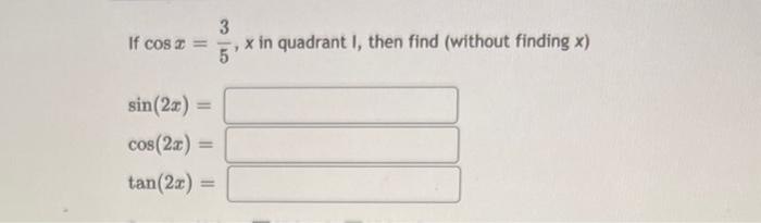 Solved If cosx=53,x in quadrant 1, then find (without | Chegg.com