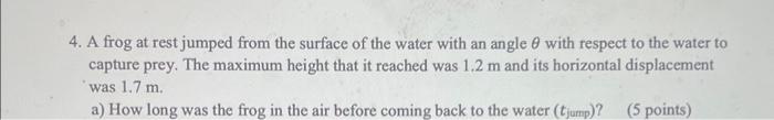 Solved 4. A frog at rest jumped from the surface of the | Chegg.com
