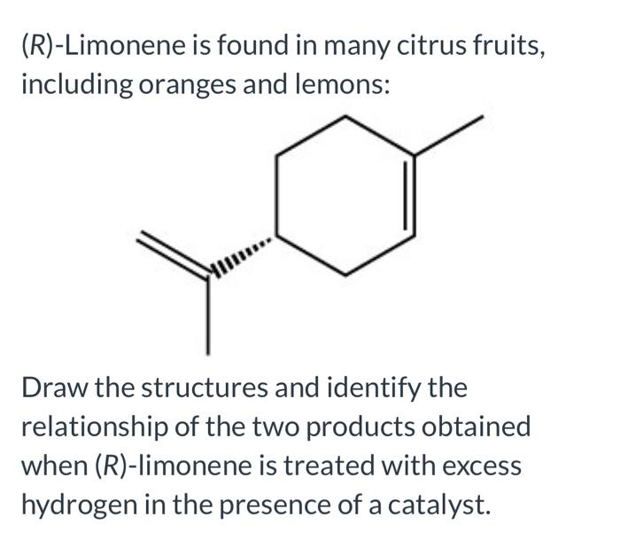 Solved (R)-Limonene is found in many citrus fruits, | Chegg.com