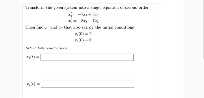 Solved Transform the given system into a single equation of | Chegg.com