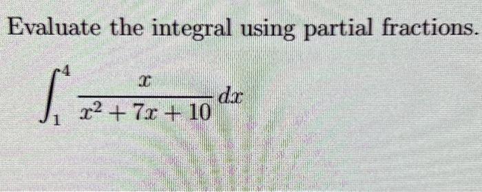 Solved Evaluate the integral using partial fractions. | Chegg.com