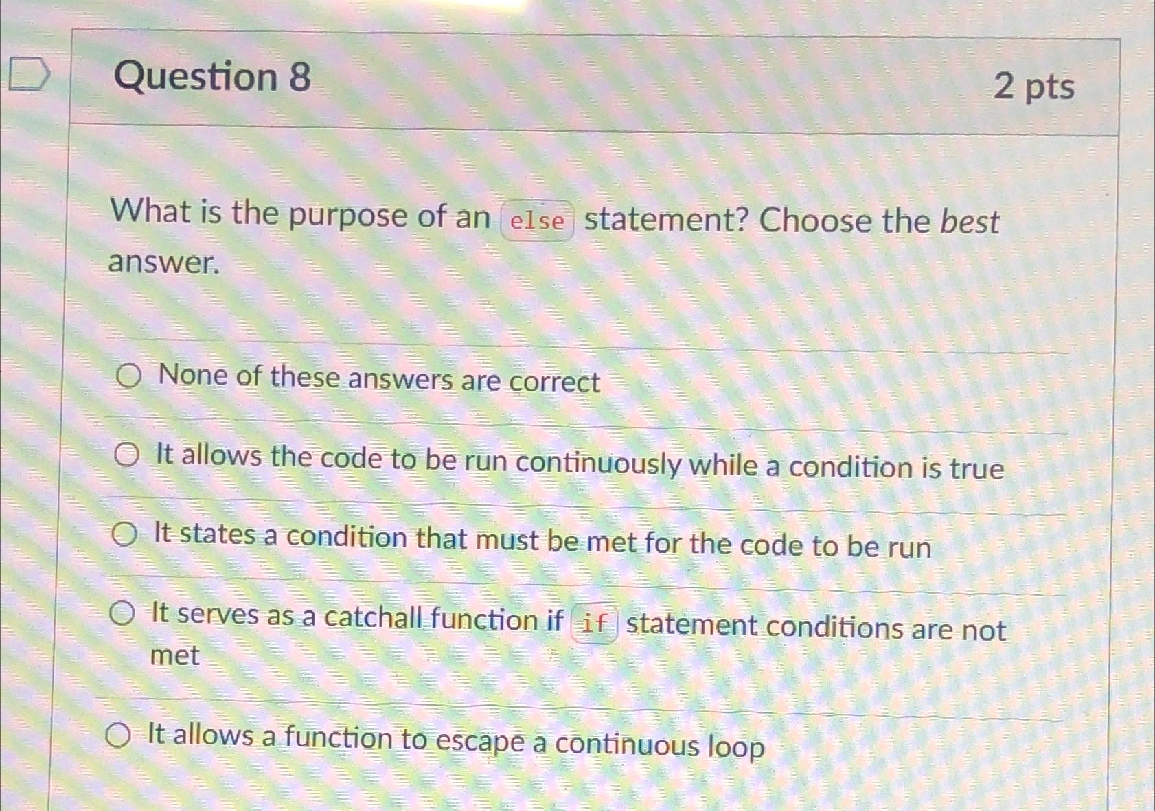 Solved Question 82 ﻿ptsWhat is the purpose of an else | Chegg.com