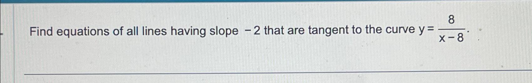 Solved Find equations of all lines having slope -2 ﻿that are | Chegg.com