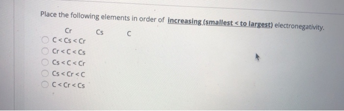 Solved Place the following elements in order of increasing | Chegg.com