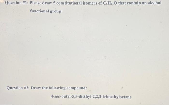 Solved Question \#1: Please draw 5 constitutional isomers of | Chegg.com