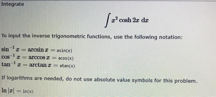 Solved Integrate la? 2 cosh 2.0 dt To input the inverse | Chegg.com