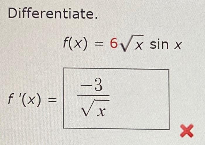 Solved Differentiate. f(x) = 6 x sin x --3 f(x) = sla X X | Chegg.com