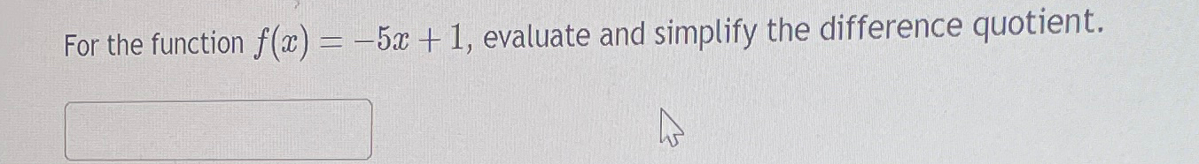 Solved For the function f(x)=-5x+1, ﻿evaluate and simplify | Chegg.com