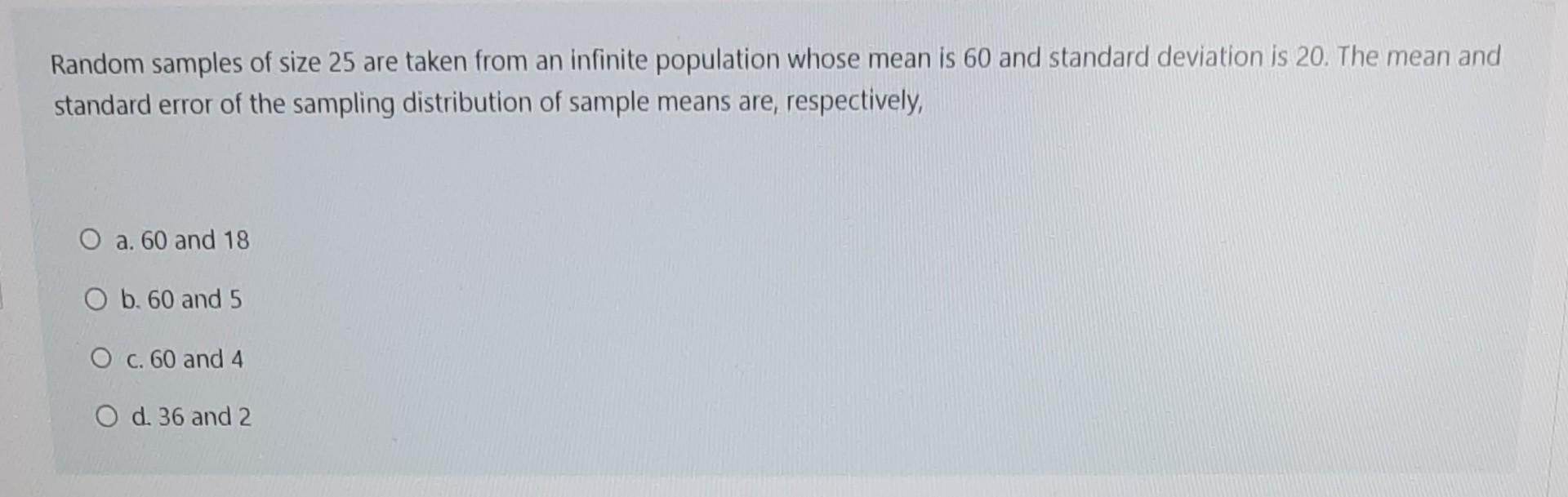 Solved Random samples of size 25 are taken from an infinite | Chegg.com