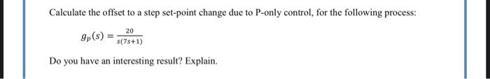 Solved 20 Calculate the offset to a step set-point change | Chegg.com