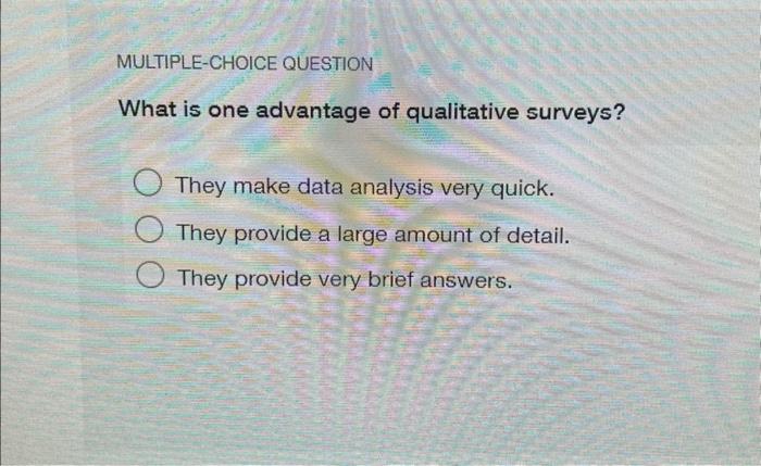 Solved What is one advantage of qualitative surveys? They | Chegg.com