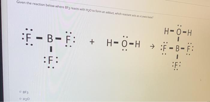 Solved Given the reaction below where BF3 reacts with H20 to | Chegg.com