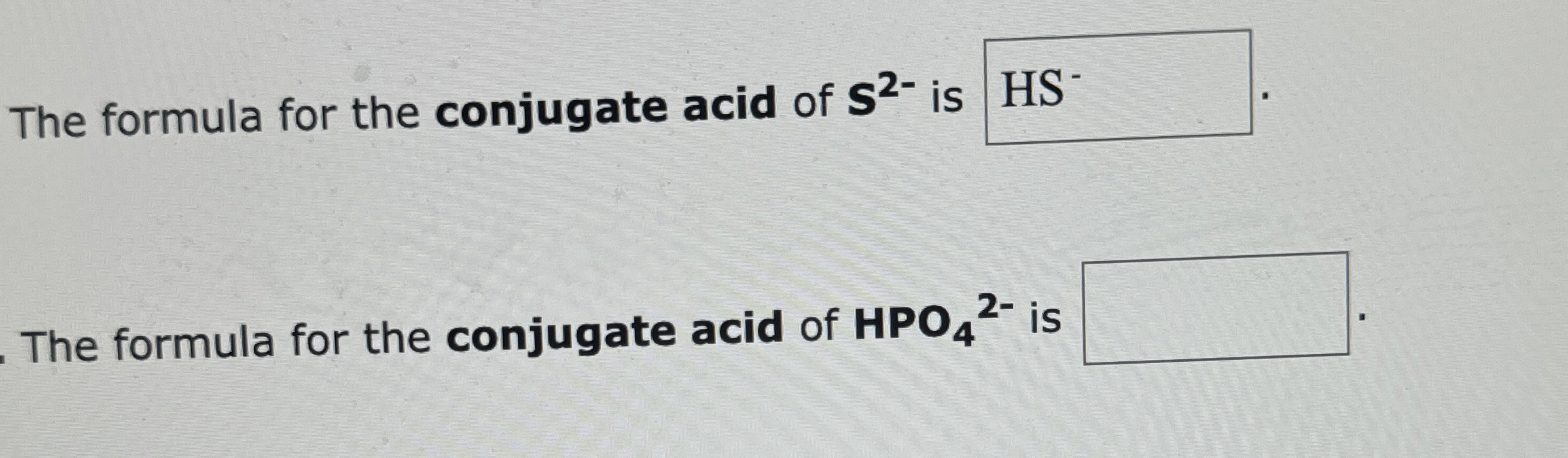 Solved The formula for the conjugate acid of S2- ﻿isThe | Chegg.com