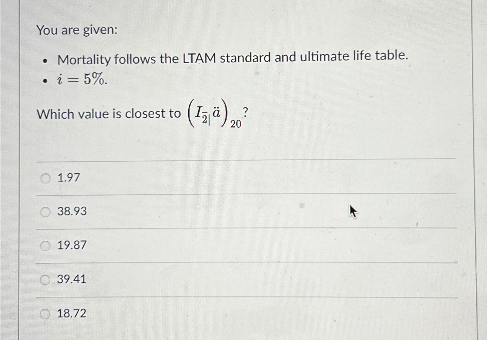 Solved You are given:Mortality follows the LTAM standard and | Chegg.com