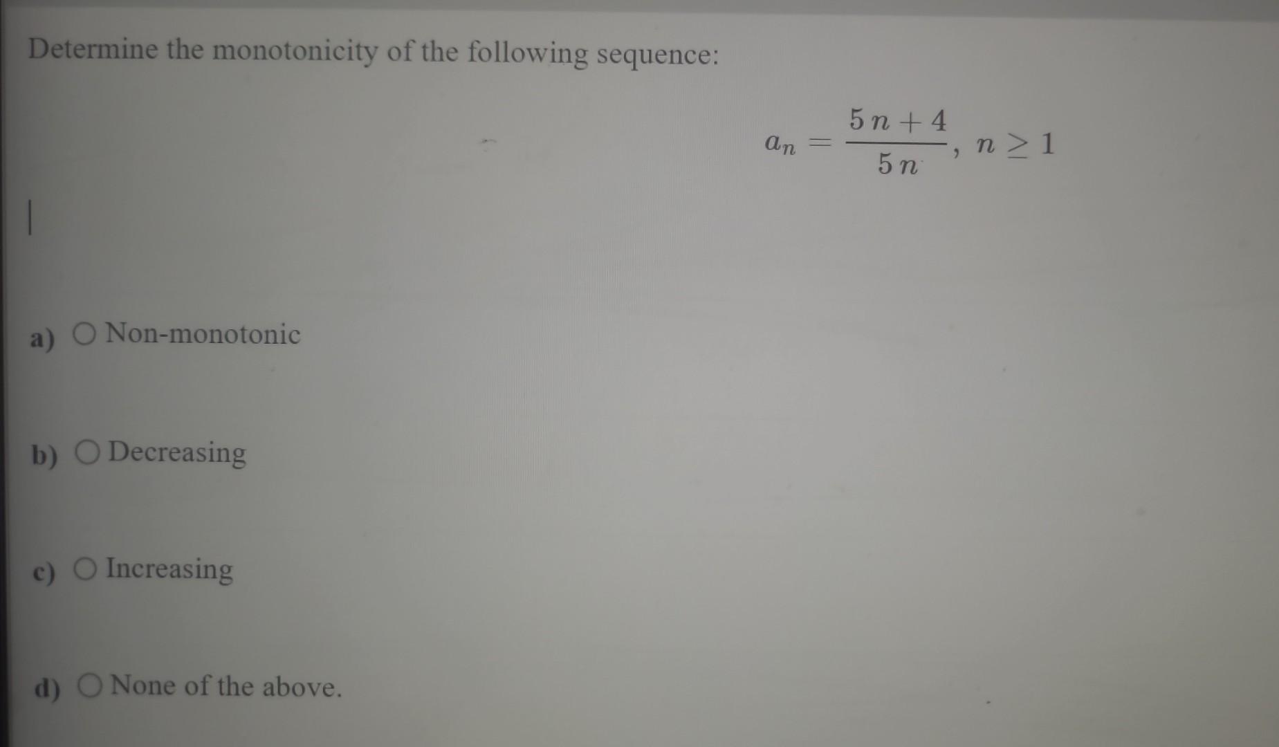 Solved Determine the monotonicity of the following sequence: | Chegg.com