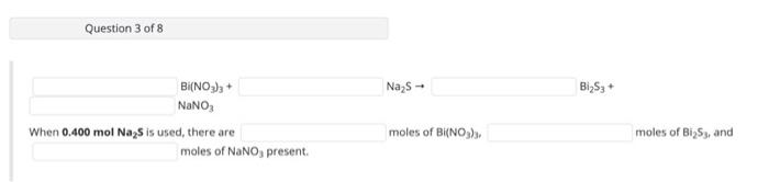Solved Bi(NO3)3+ NaNO3 Na2 S→ Bi2 S3+ When 0.400molNa2 S is | Chegg.com