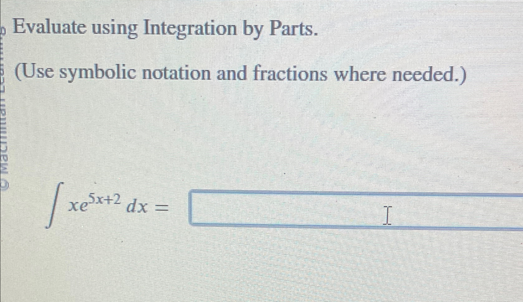 Solved Evaluate using Integration by Parts.(Use symbolic | Chegg.com