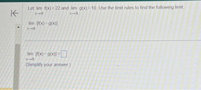 Solved K Let lim f(x)= 22 and lim g(x)= 10. Use the limit | Chegg.com