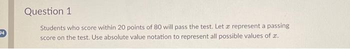 Solved Students who score within 20 points of 80 will pass | Chegg.com