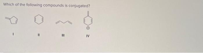 Solved Which of the following species are conjugated? Select | Chegg.com