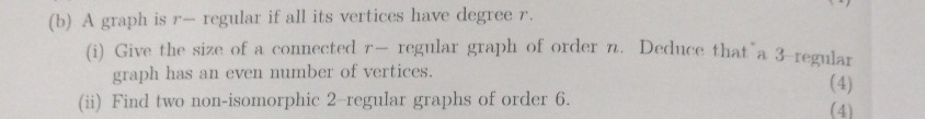 Solved (b) A graph is r regular if all its vertices have | Chegg.com