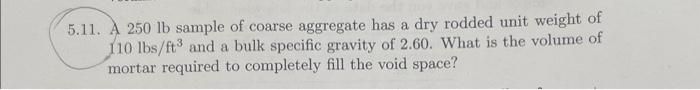 Solved 11. A 250lb sample of coarse aggregate has a dry | Chegg.com