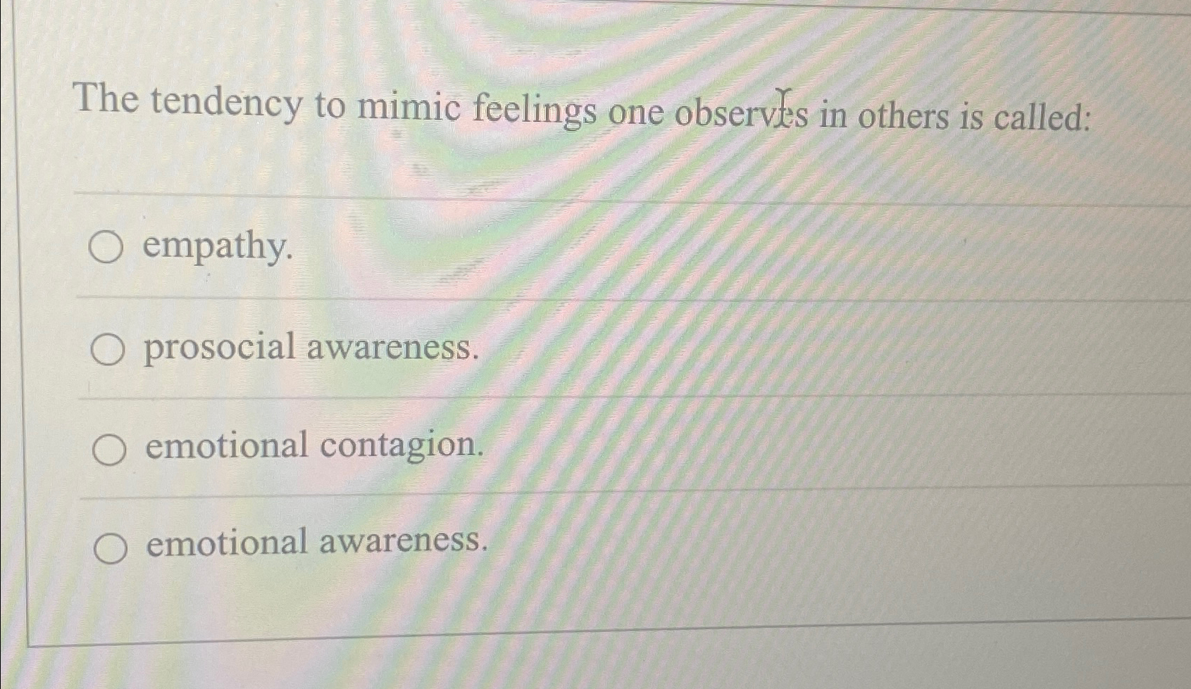 Solved The tendency to mimic feelings one observes in others | Chegg.com