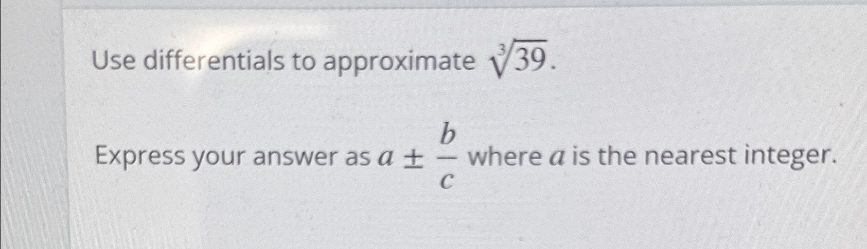 Solved Use differentials to approximate 393.Express your | Chegg.com