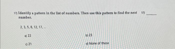 Solved 17) Identify a pattern in the list of numbers. Then | Chegg.com